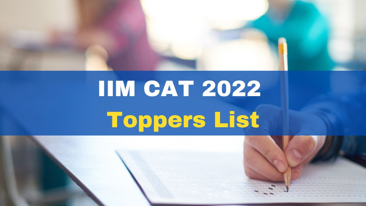 IIM CAT 2022 Toppers List: 11 candidates score 100 percentile; Check ...
