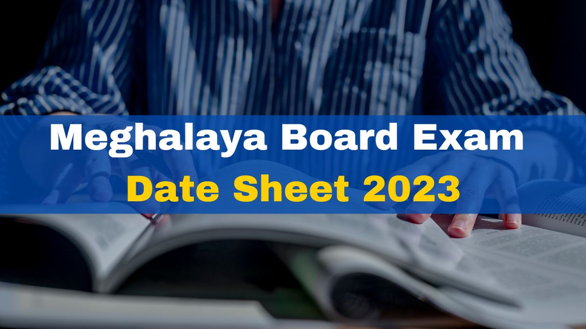 Meghalaya Board Exam Date Sheet 2023: Class 10,12 Date Sheet Released ...
