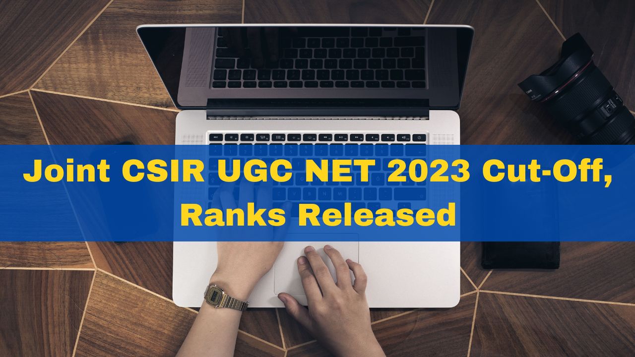 Joint CSIR UGC NET 2023 Cut-Off, Ranks Released; Check Complete List Here