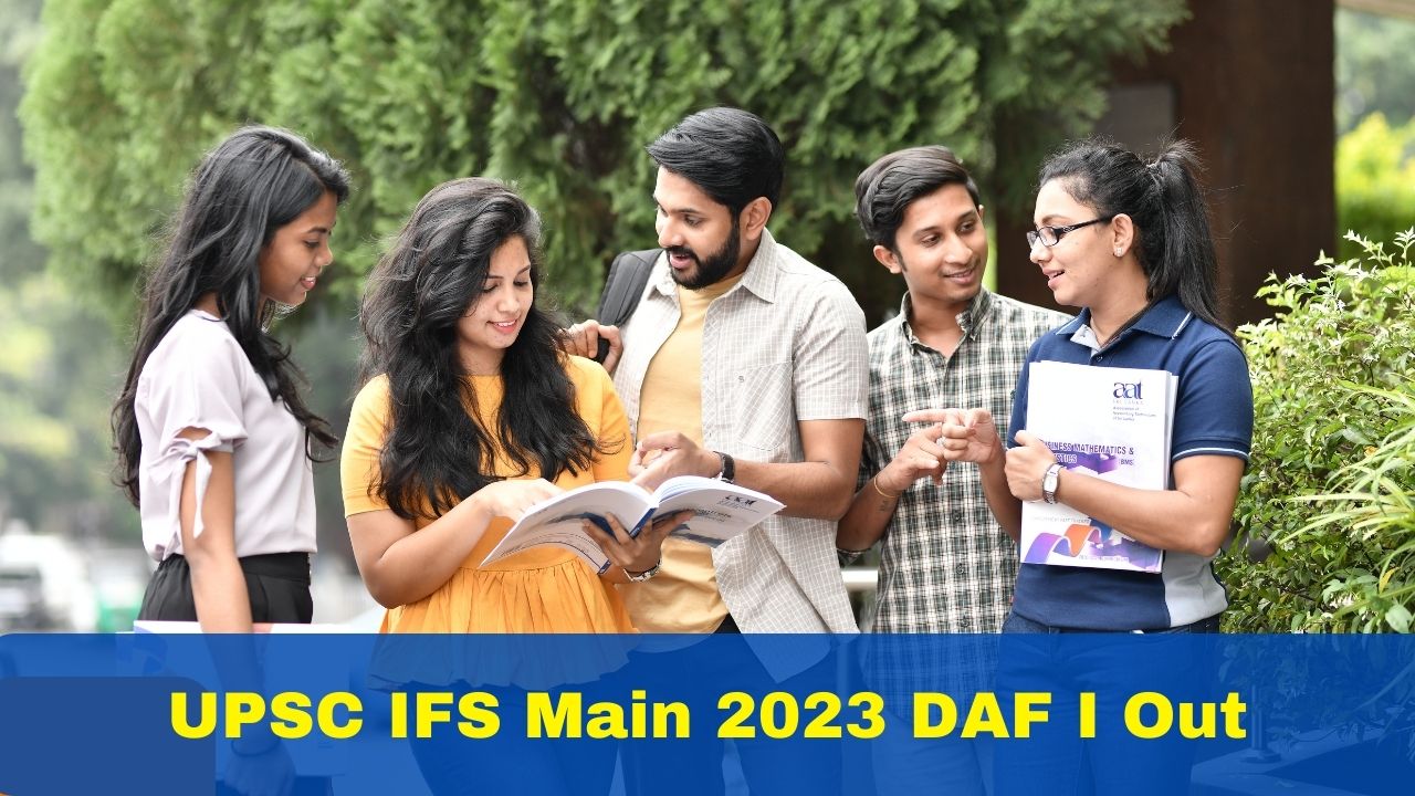 UPSC IFS Main 2023 DAF I Out At upsc.gov.in; Check Eligibility And ...
