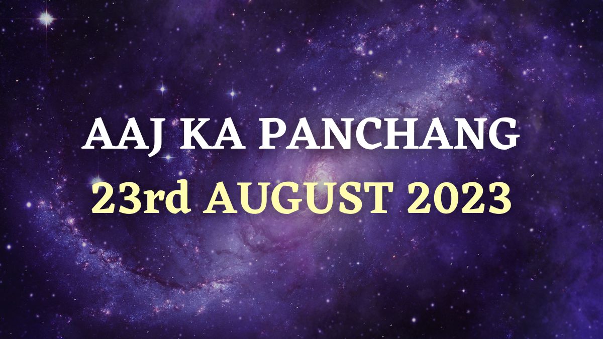 Aaj Ka Panchang 23 August 2023: Know Today’s Sunrise, Moonrise Timings ...