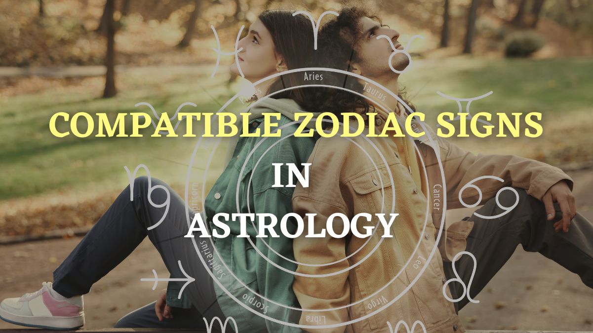 Cancer-Capricorn To Leo-Aquarius: Most Compatible Zodiac Signs As Per ...
