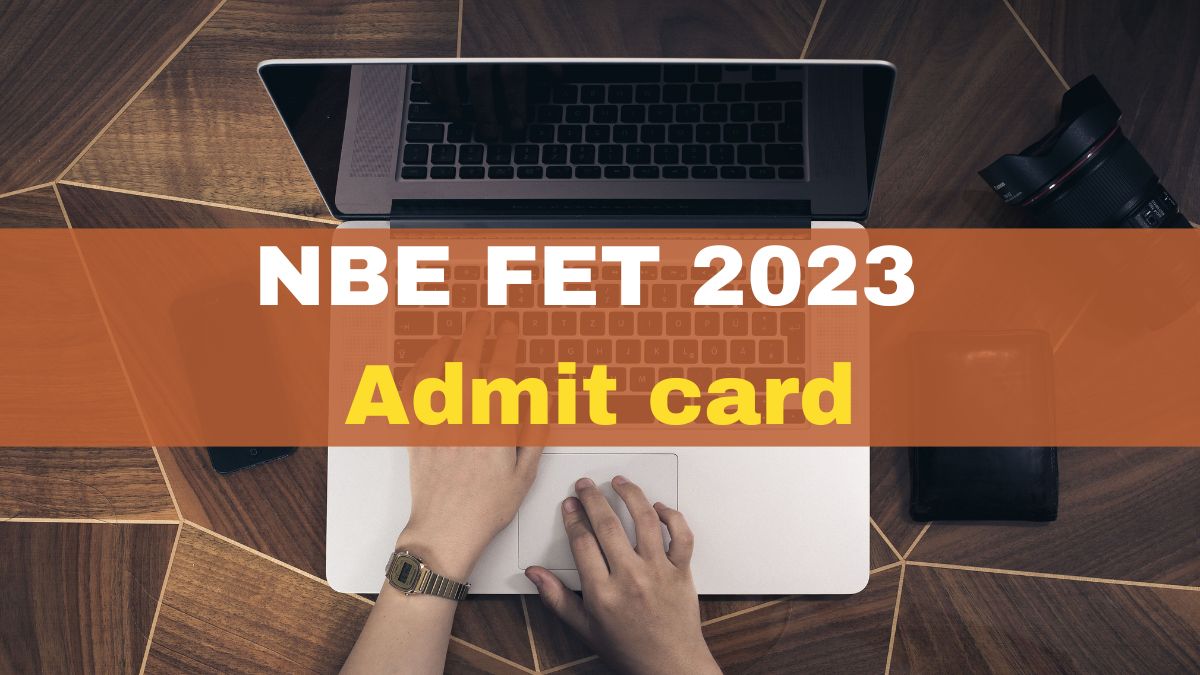 NBE FET 2023 Admit card Likely To Be Released Tomorrow At nbe.edu.in ...
