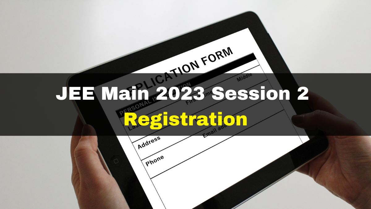 JEE Main 2023 April Session Registration To Begin From Tomorrow At ... JEE Main 2023 April Session Registration To Begin From Tomorrow At ...