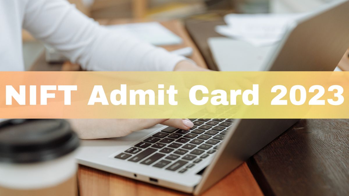 NIFT Admit Card 2023 Released At niiftadmissions.in, Exam On February 5 ... NIFT Admit Card 2023 Released At niiftadmissions.in, Exam On February 5 ...