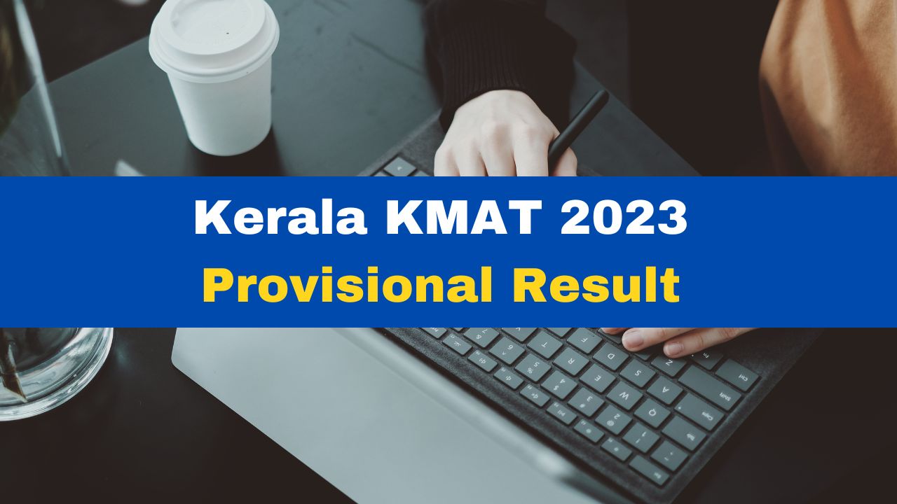 Kerala KMAT 2023 Provisional Result For Session 2 Released At cee.kerala.gov.in; Check Details