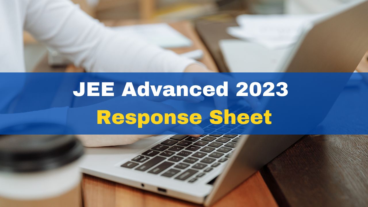 JEE Advanced 2023 Response Sheet To Be Released Today At jeeadv.ac.in; Check Details