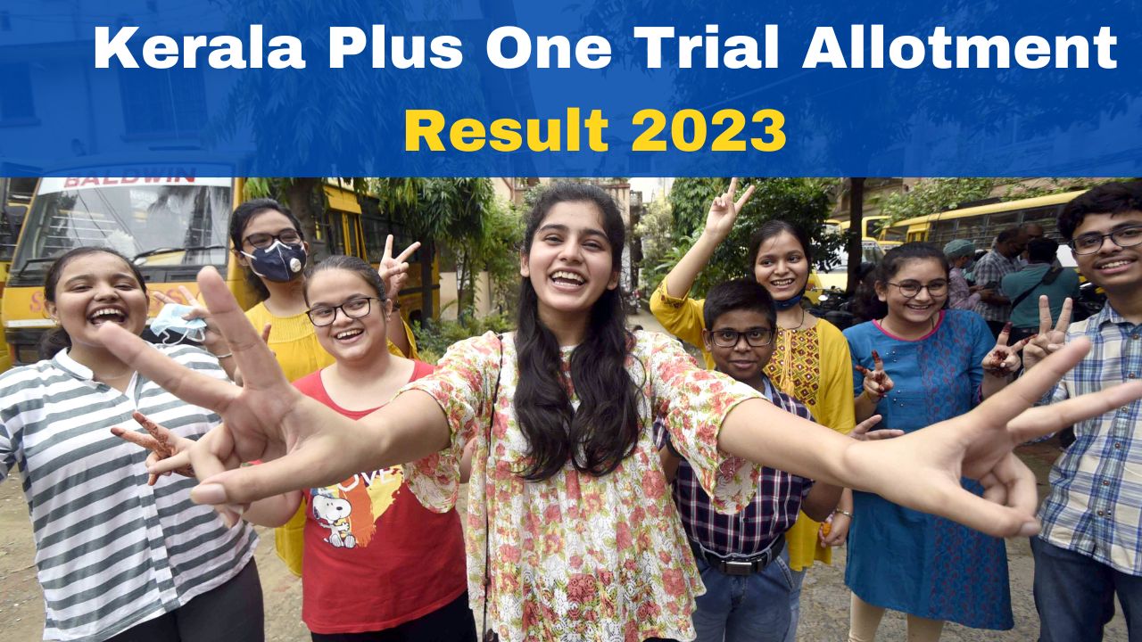HSCAP Kerala Result 2023: Kerala Plus One Trial Allotment Result 2023 ...