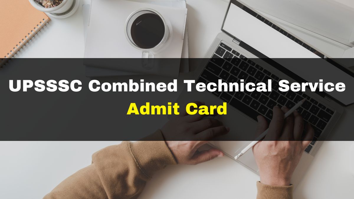 UPSSSC Combined Technical Service Admit Card Released At upsssc.gov.in ...