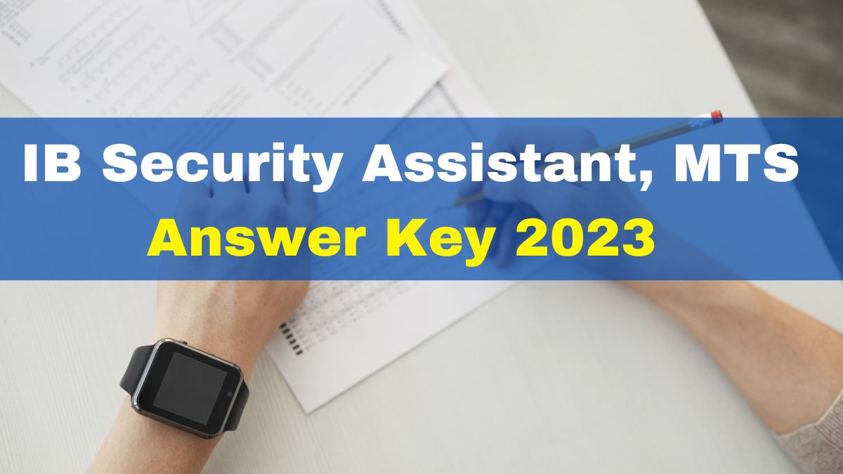 IB Security Assistant, MTS Answer Key 2023 Released At mha.gov.in; Here ... IB Security Assistant, MTS Answer Key 2023 Released At mha.gov.in; Here ...