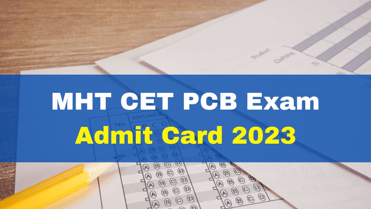 MHT CET PCB Admit Card 2023 To Be Released Soon At mahacet.org; Check ...