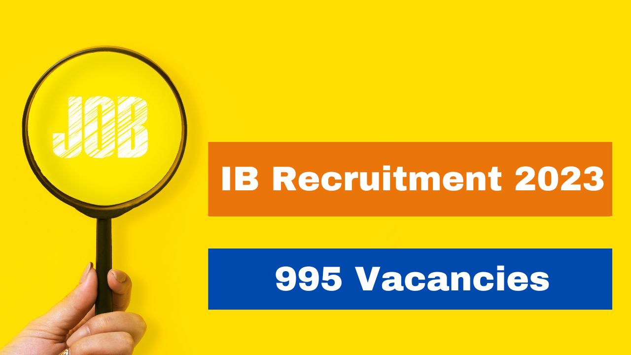 IB Recruitment 2023: Application Process Begins For 995 IB ACIO Grade 2 ... IB Recruitment 2023: Application Process Begins For 995 IB ACIO Grade 2 ...