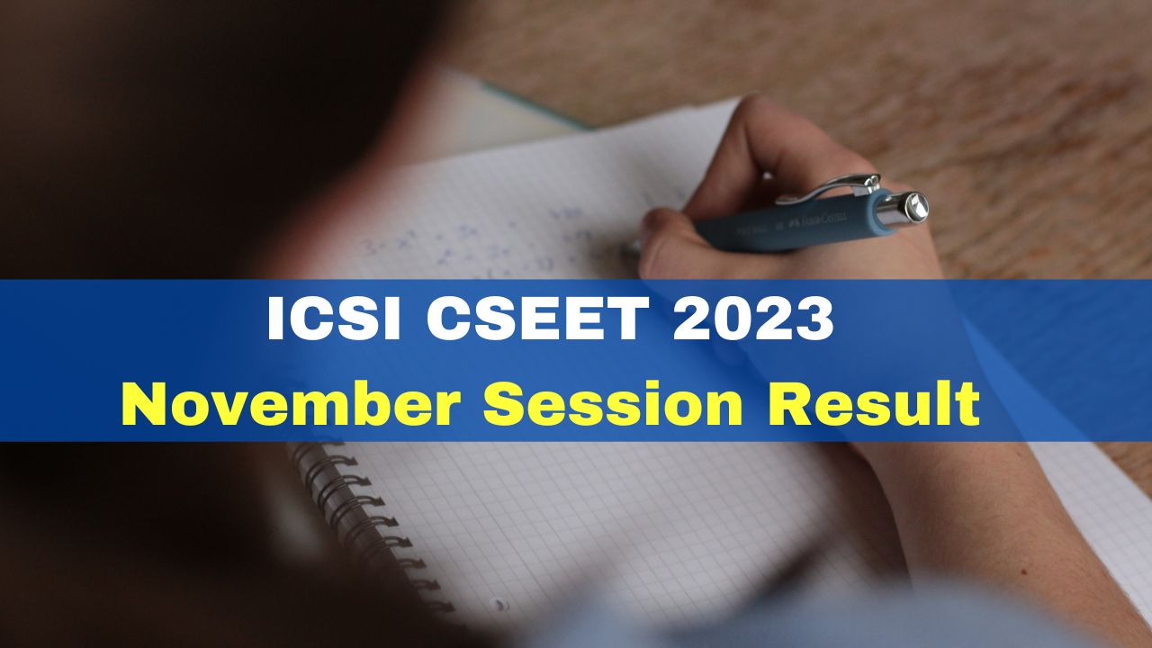 ICSI CSEET 2023 November Session Result To Be Released Tomorrow At icsi.edu; Here’s How To Check