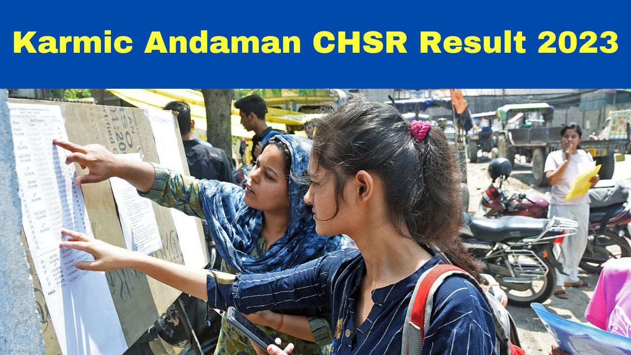 Karmic Andaman CHSR Result 2023 Out At karmic.andaman.gov.in; Get ...