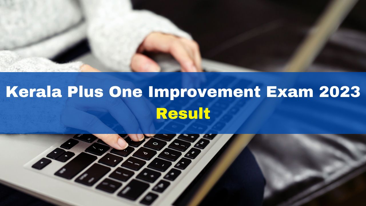 Kerala Plus One Improvement Result 2023 To Be Released Soon At ...