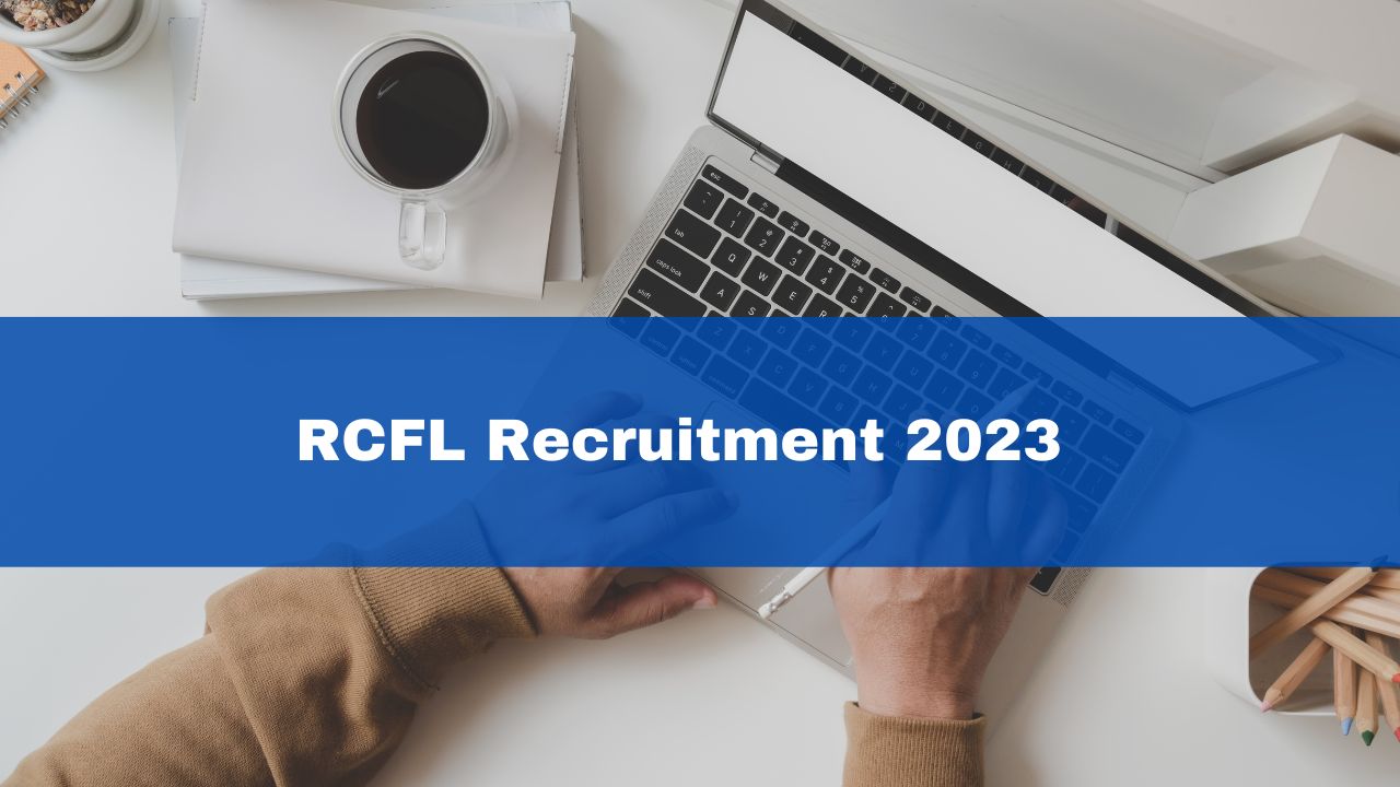 RCFL Recruitment 2023: Start Applying For Management Trainee Posts till ...