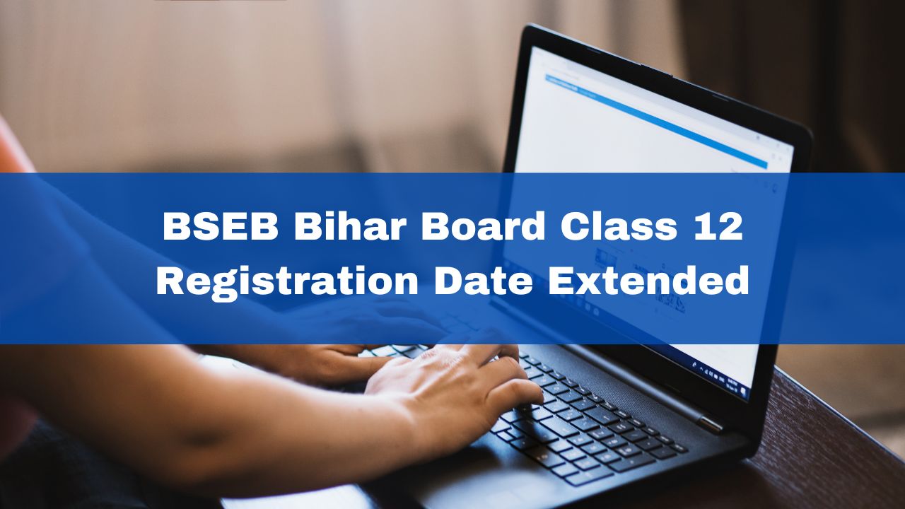 BSEB Bihar Board Class 12 Registration Date Extended Till Tomorrow ...