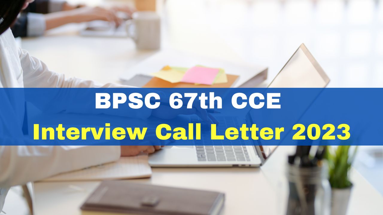 BPSC 67th CCE Interview Call Letter 2023 Out At bpsc.bih.nic.in; Get ... BPSC 67th CCE Interview Call Letter 2023 Out At bpsc.bih.nic.in; Get ...