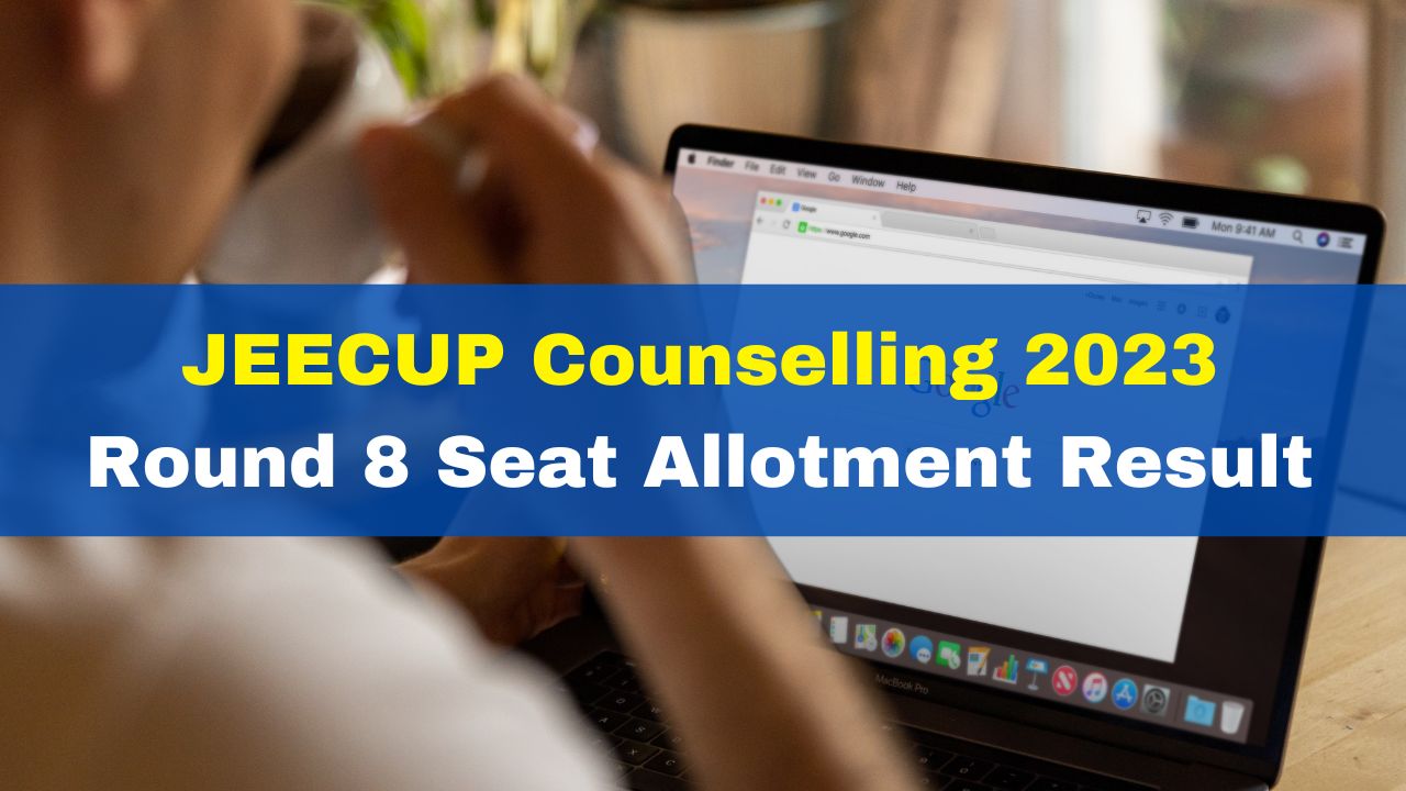JEECUP Counselling 2023: Round 8 Seat Allotment Result To Be Released ...