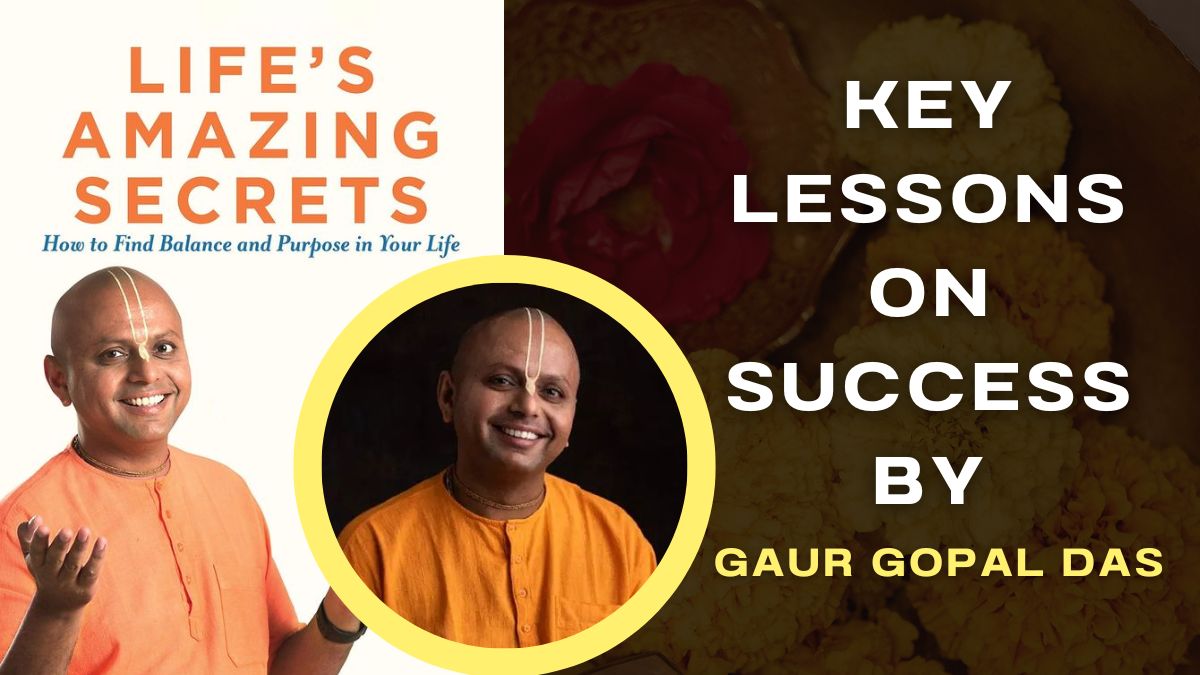 3 Life Transforming Teachings From Lifes Amazing Secrets By Gaur Gopal