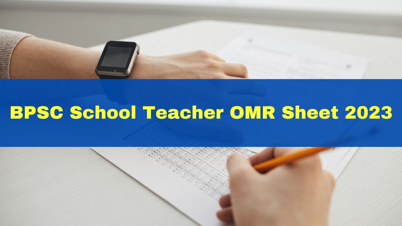 BPSC School Teacher OMR Sheet 2023 Released At bpsc.bih.nic.in; Get ... BPSC School Teacher OMR Sheet 2023 Released At bpsc.bih.nic.in; Get ...