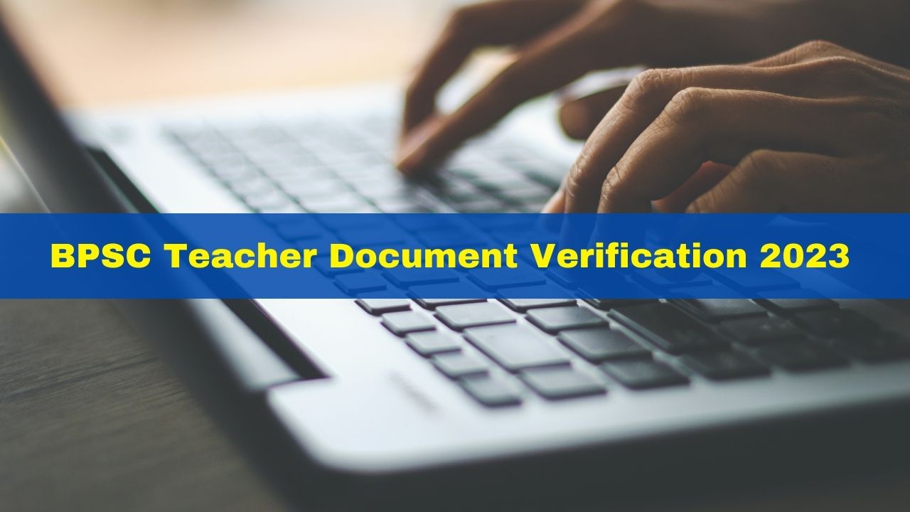 BPSC Teacher Document Verification 2023 Dates Released At bpsc.bih.nic ... BPSC Teacher Document Verification 2023 Dates Released At bpsc.bih.nic ...