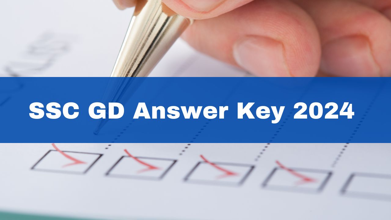 SSC GD Answer Key 2024: Check Latest Updates On Constable Answer Sheet