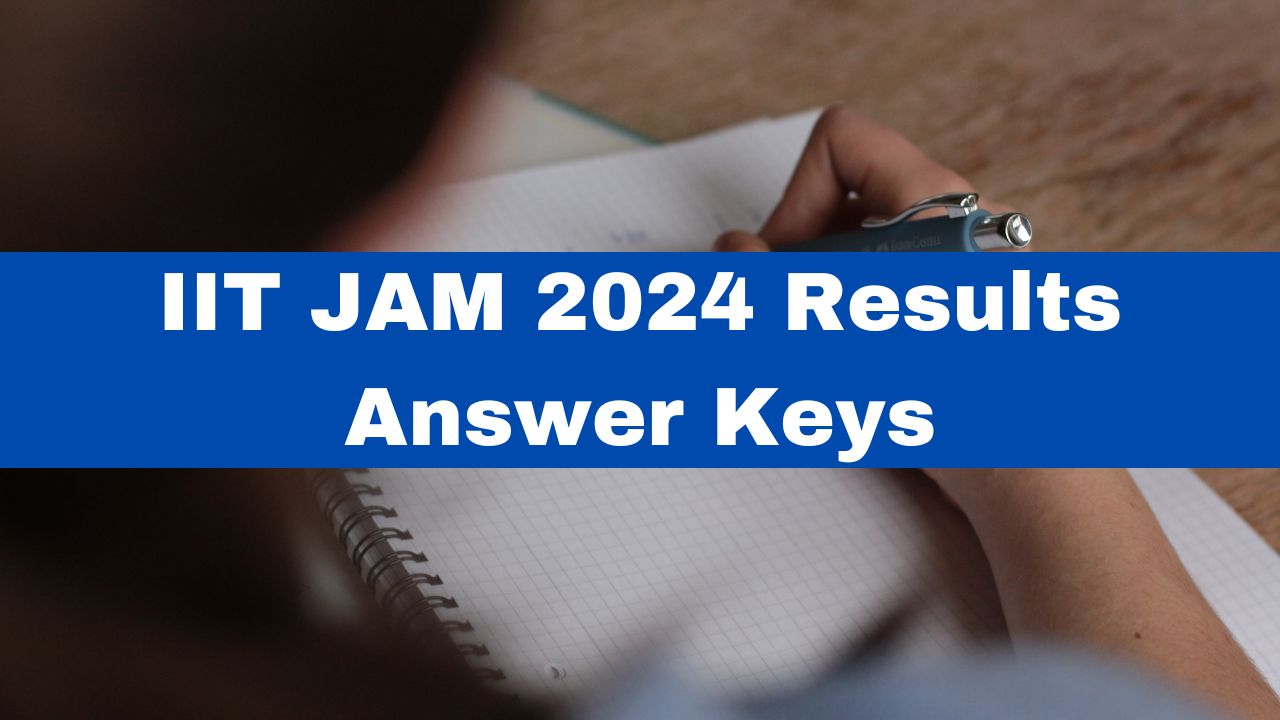 IIT JAM 2024 Results, Answer Keys Out At jam.iitm.ac.in; Get Download ...