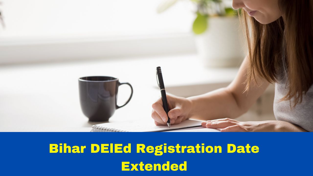 Bihar DElEd Registration Date Extended With Late Fee; Check Exam ...