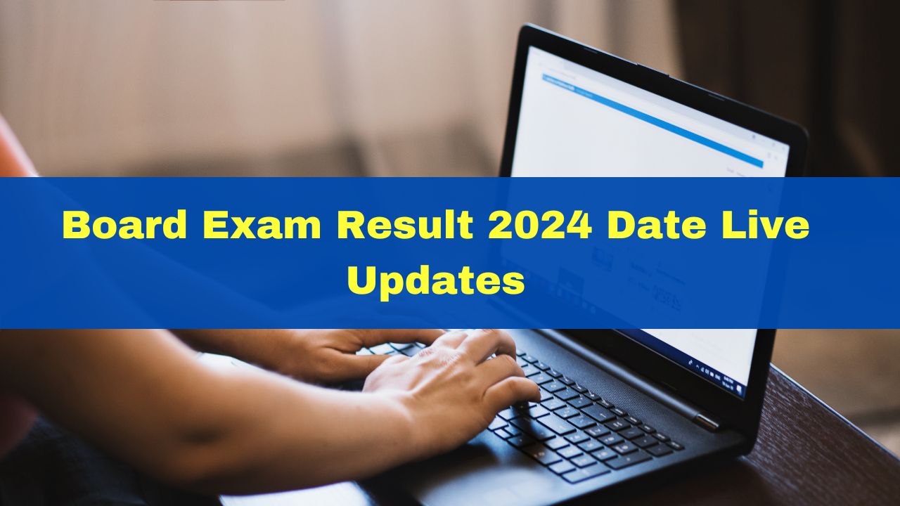 Board Exam Result 2024 Date Live Updates: CBSE, UP, MP Board Class 10th ...