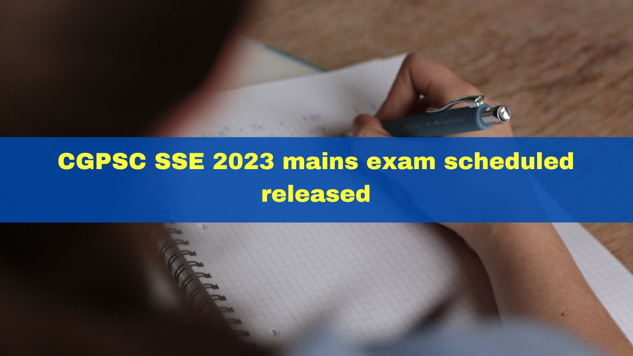 CGPSC SSE 2023 Mains Exam Timetable Released At psc.cg.gov.in; Details Here