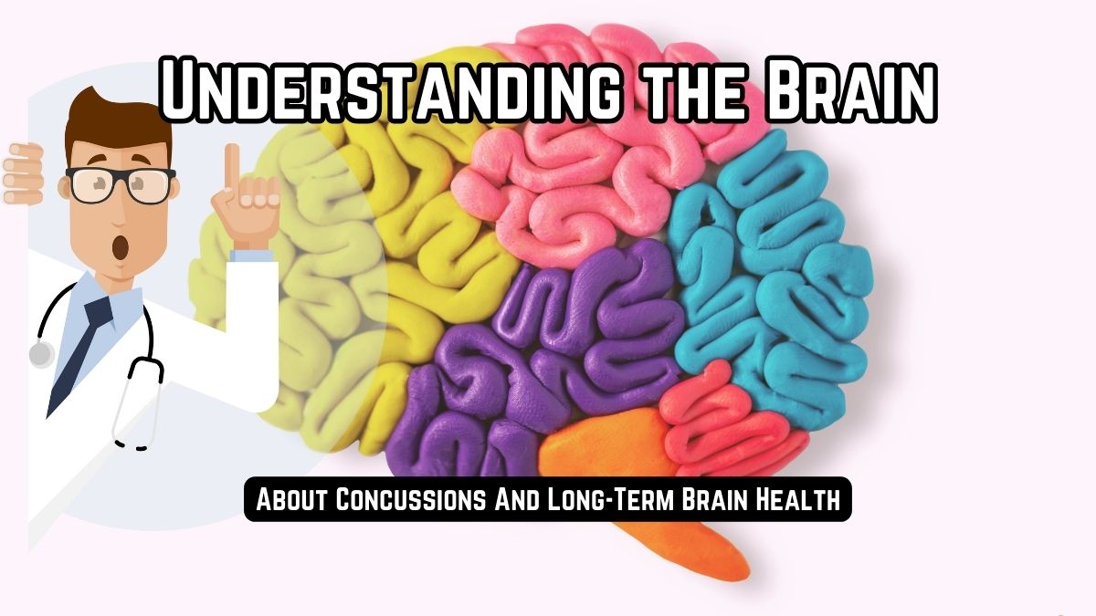 Understanding The Link Between Concussions And Long-Term Brain Health ...
