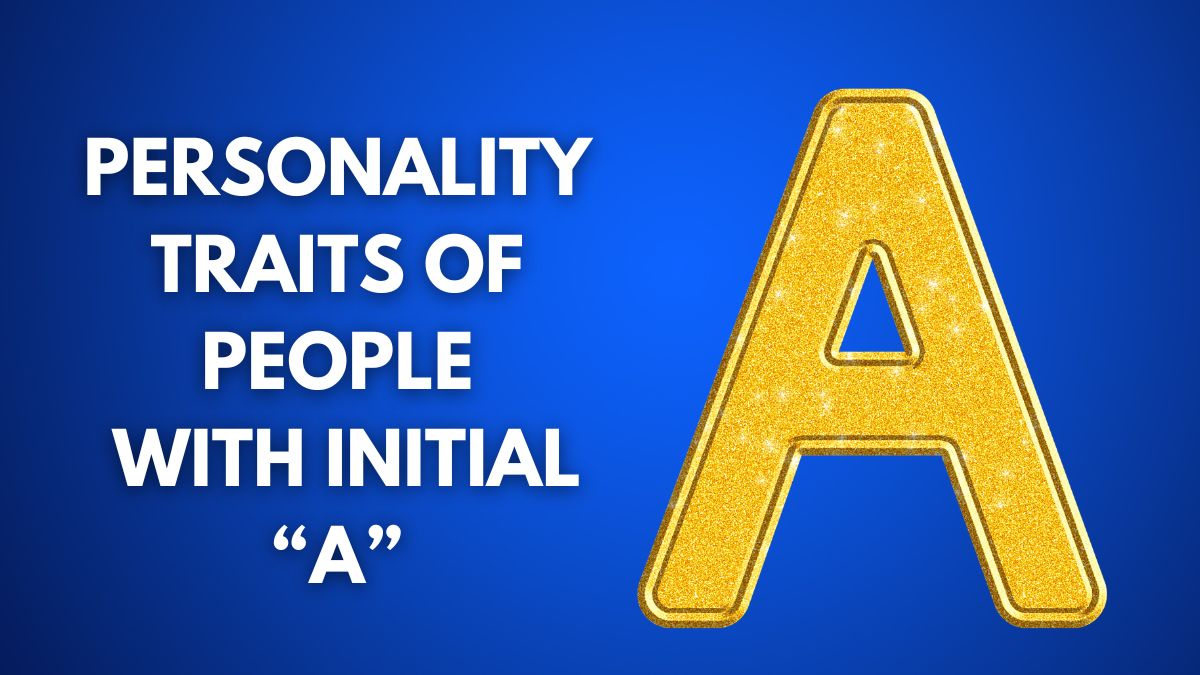 Best Qualities Of People With Names Starting With A Letter