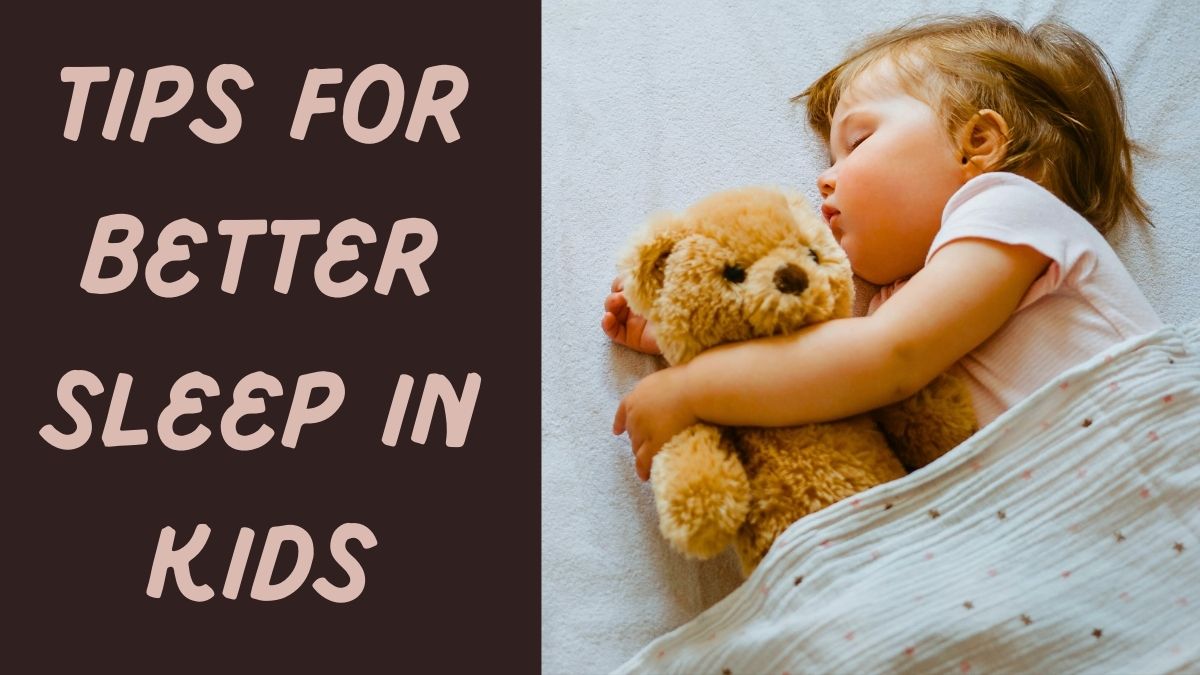 Expert-Recommended Tips For Better Sleep In Kids Expert-Recommended Tips For Better Sleep In Kids