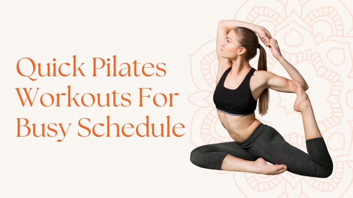 Expert Lists 3 Best Quick And Effective Pilates Workouts For A Busy