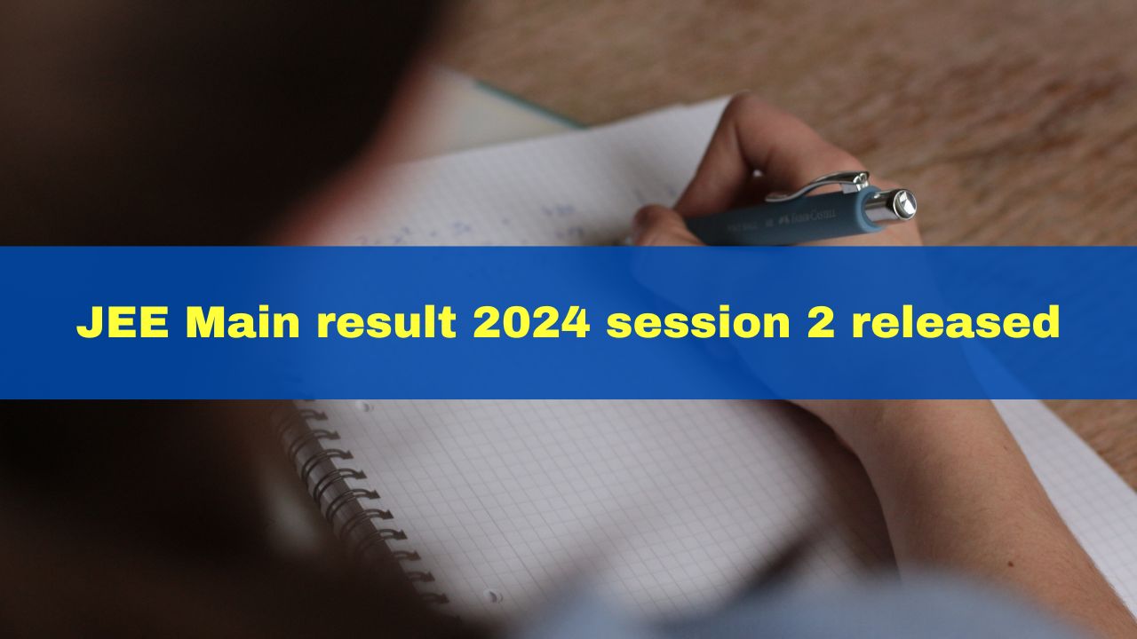 JEE Main Result 2024 Session 2 Released At jeemain.nta.ac.in; 56 ...