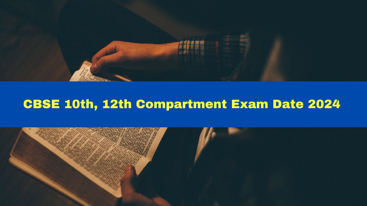 CBSE 10th, 12th Compartment Exam Date 2024 Announced; Check Details