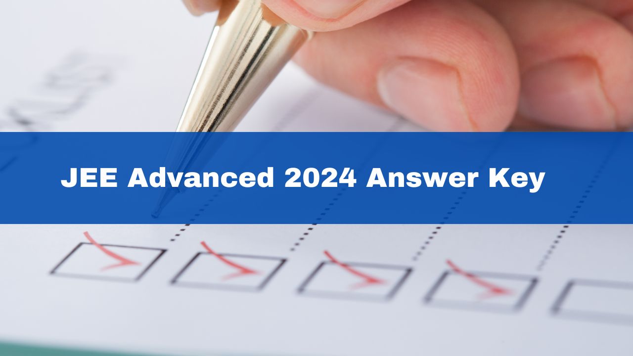 JEE Advanced 2024 Answer Key To Be Released Today At jeeadv.ac.in; Check Marking Scheme