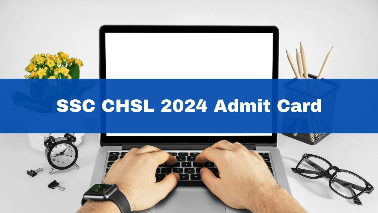 SSC CHSL 2024 Admit Card To Be Released Soon At ssc.gov.in; Exam From July 1