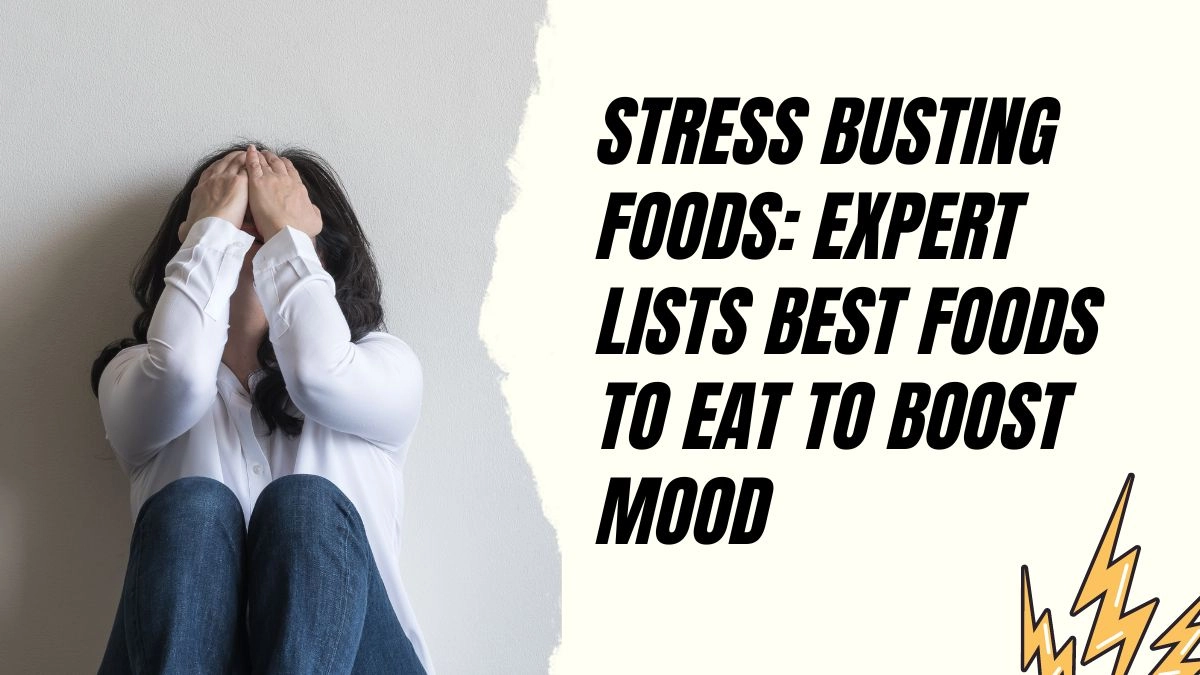 Stress Busting Foods: Expert Lists Best Foods To Eat To Boost Mood