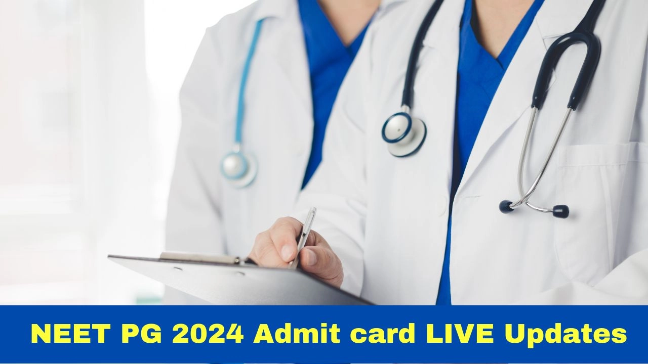 NEET PG 2024 Admit card LIVE Updates(OUT): NBEMS NEET PG Hall Ticket ...
