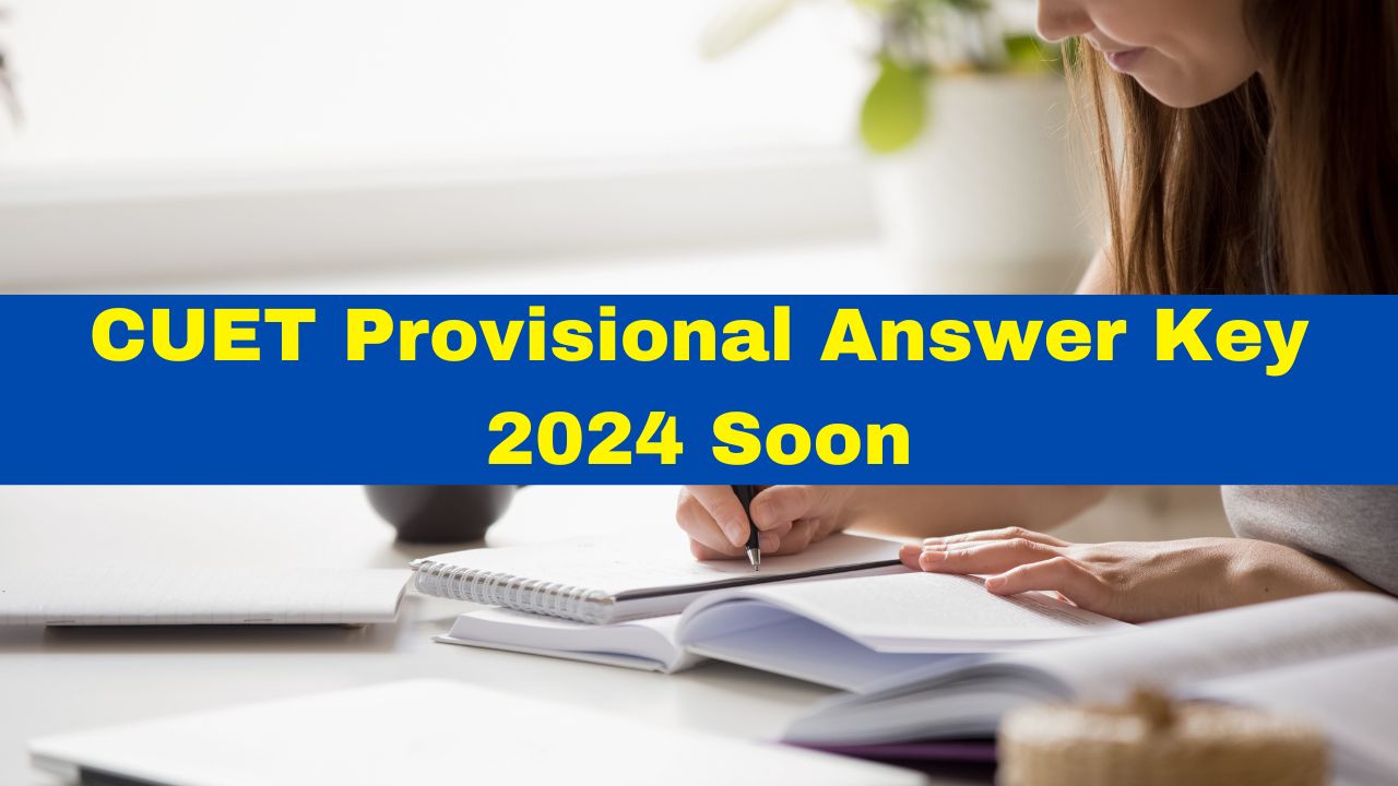 CUET Provisional Answer Key 2024 To Be Issued Soon At exams.nta.ac.in ...