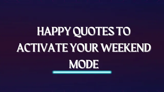 Top 20 Funny And Happy Quotes To Activate Your Weekend Mode