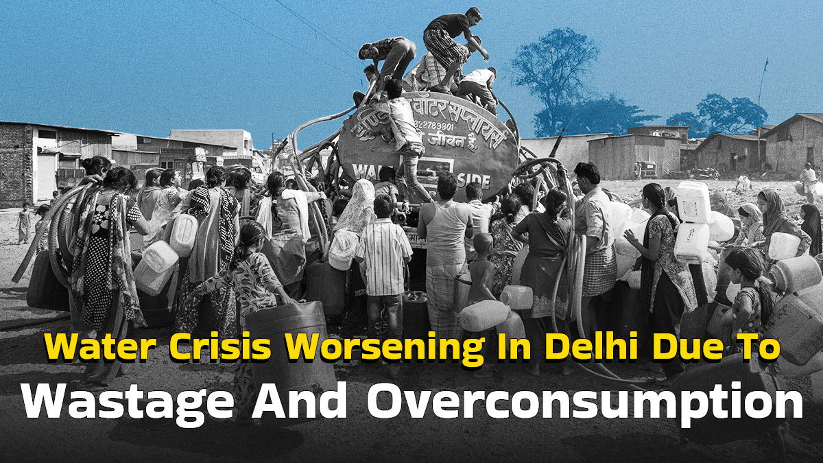 Delhi Grapples With Severe Water Crisis; Unequal Distribution, Leakages ...