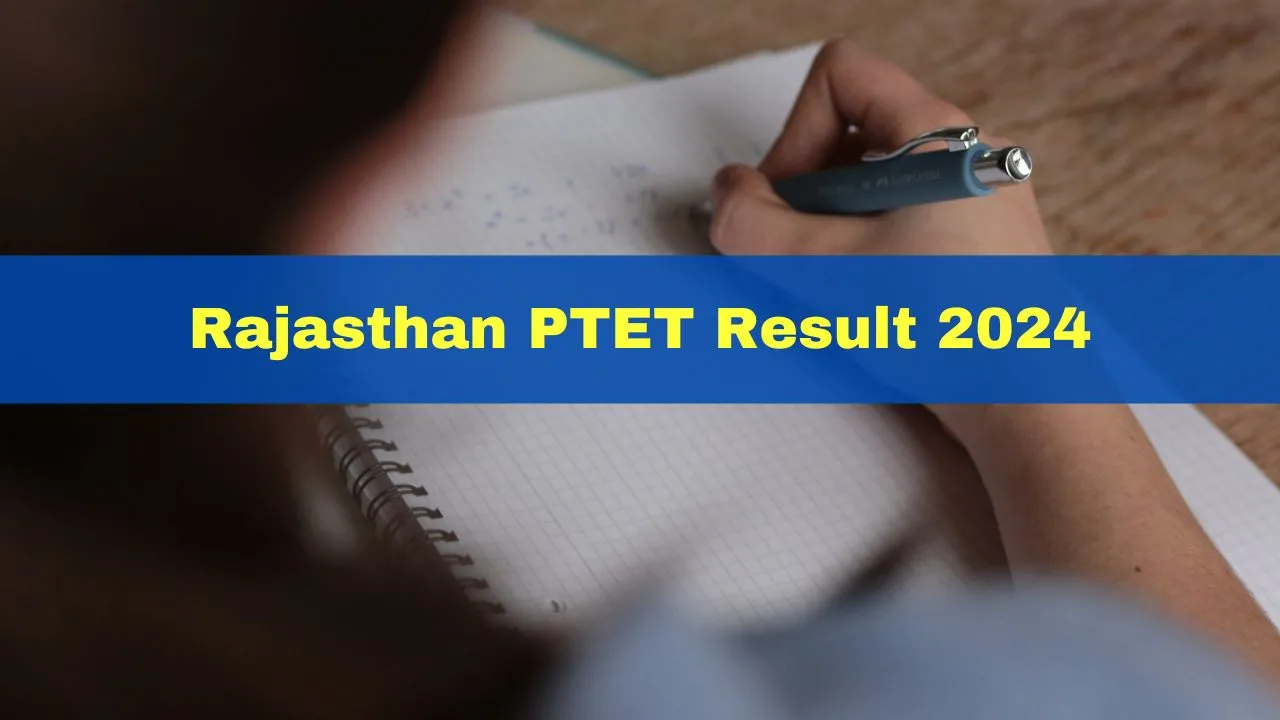 Rajasthan PTET Result 2024: Rajasthan Pre-Teacher Entrance Test Result ...