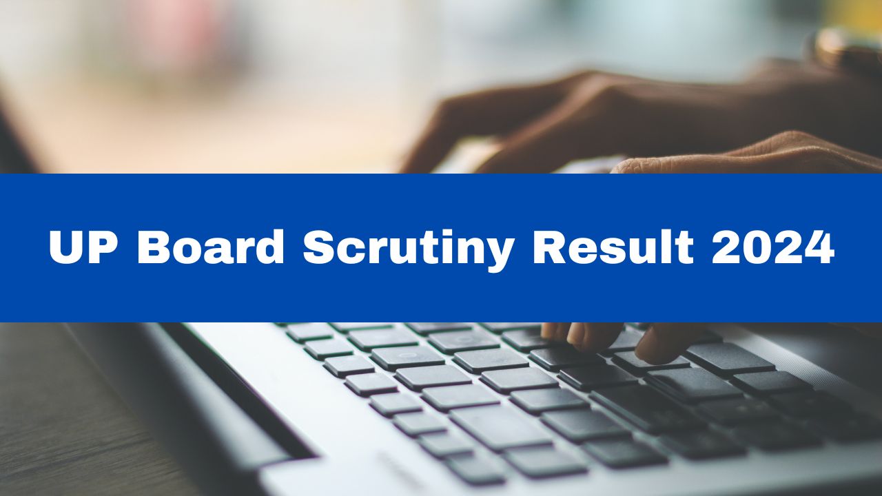 UP Board Scrutiny Result 2024 Out: UPMSP Class 10, 12 Scrutiny Result ...
