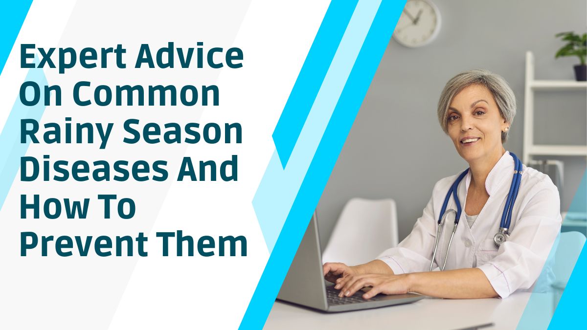 Expert Advice On Common Rainy Season Diseases And How To Prevent Them