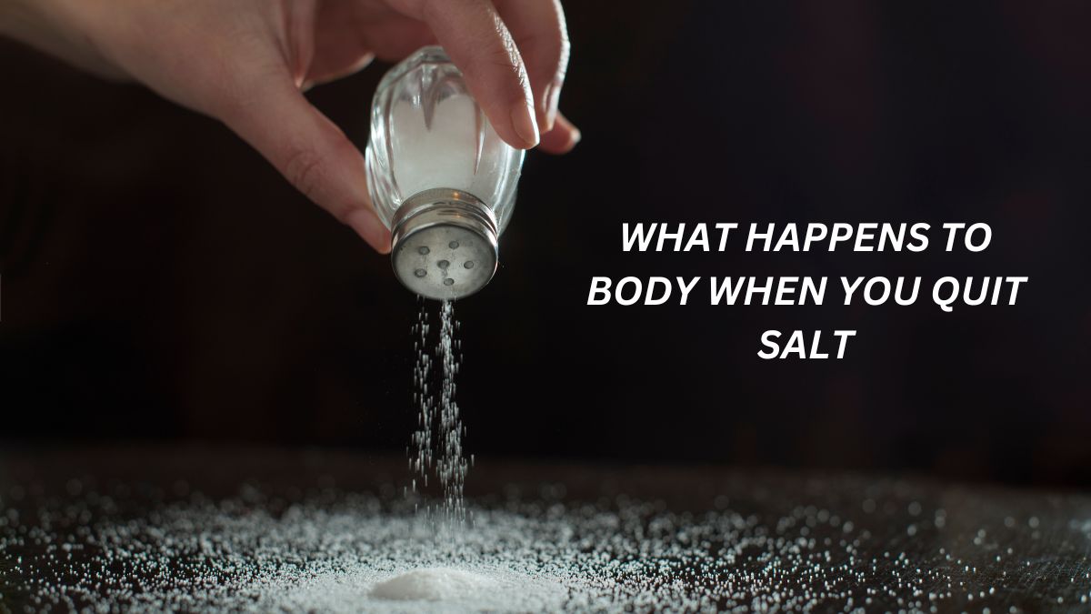 What Happens To Your Body When You Quit Salt? Know Pros And Cons