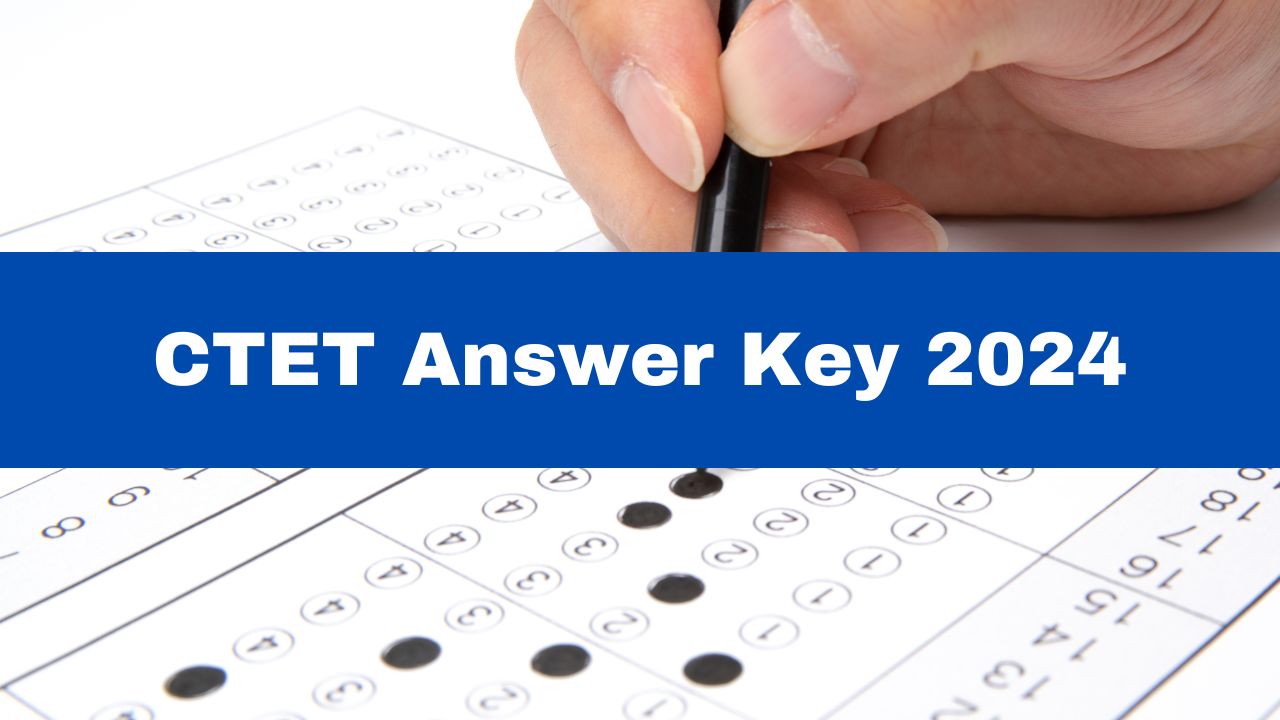 CTET Answer Key 2024: CBSE CTET July Provisional Key To Be Released Soon At ctet.nic.in