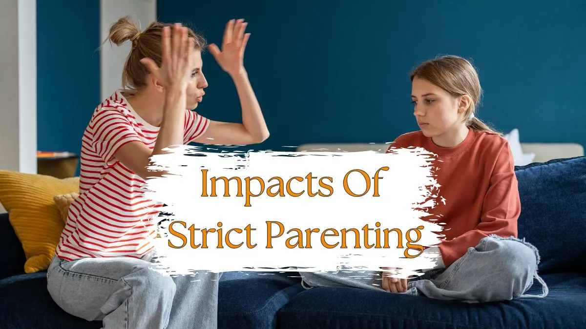 5 Negative Impacts Of Strict Parenting That Are A Must-Check